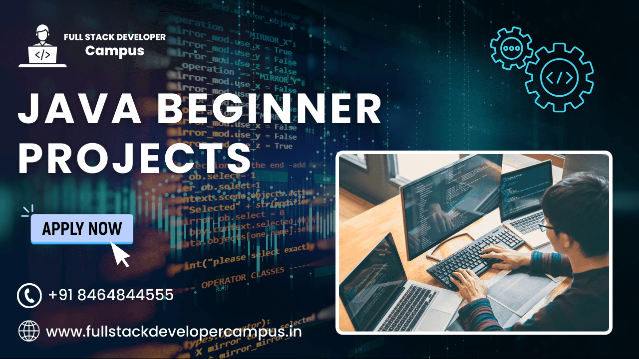 Java Beginner Projects - for Beginners & Advanced Java Beginner Projects - for Beginners & Advanced